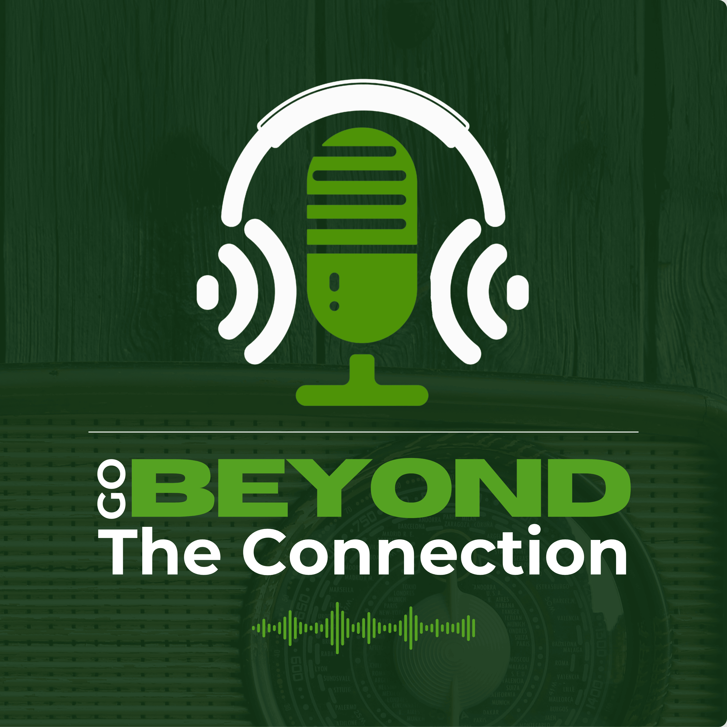 Go Beyond the Connection Podcast: Episode Highlights